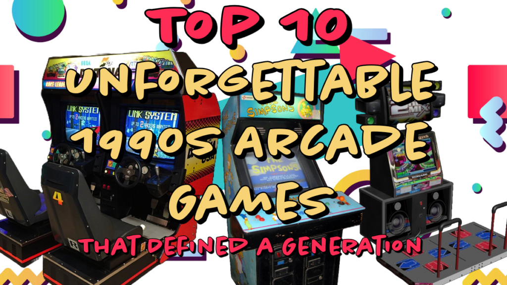 Top 10 90s Arcade Games That Defined a Generation - 80's Classic Arcade