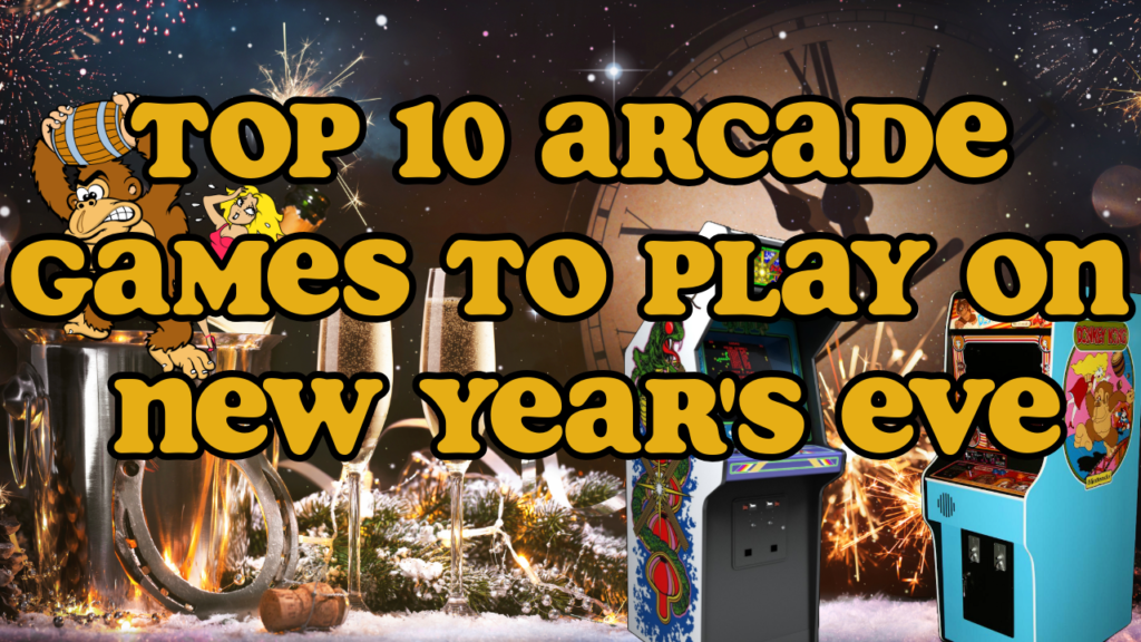 Top 10 Arcade Games to Play On New Year's Eve – Mostly 80s - Hilarious ...